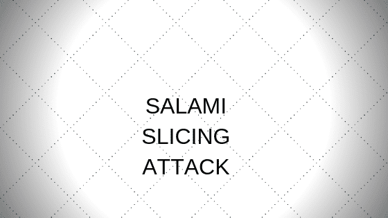 salami slicing attack | WebOrion™ Cyber Security and Vulnerability ...